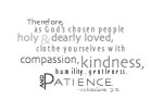 LOVE: compassion, kindness, humility, gentleness, patience ...